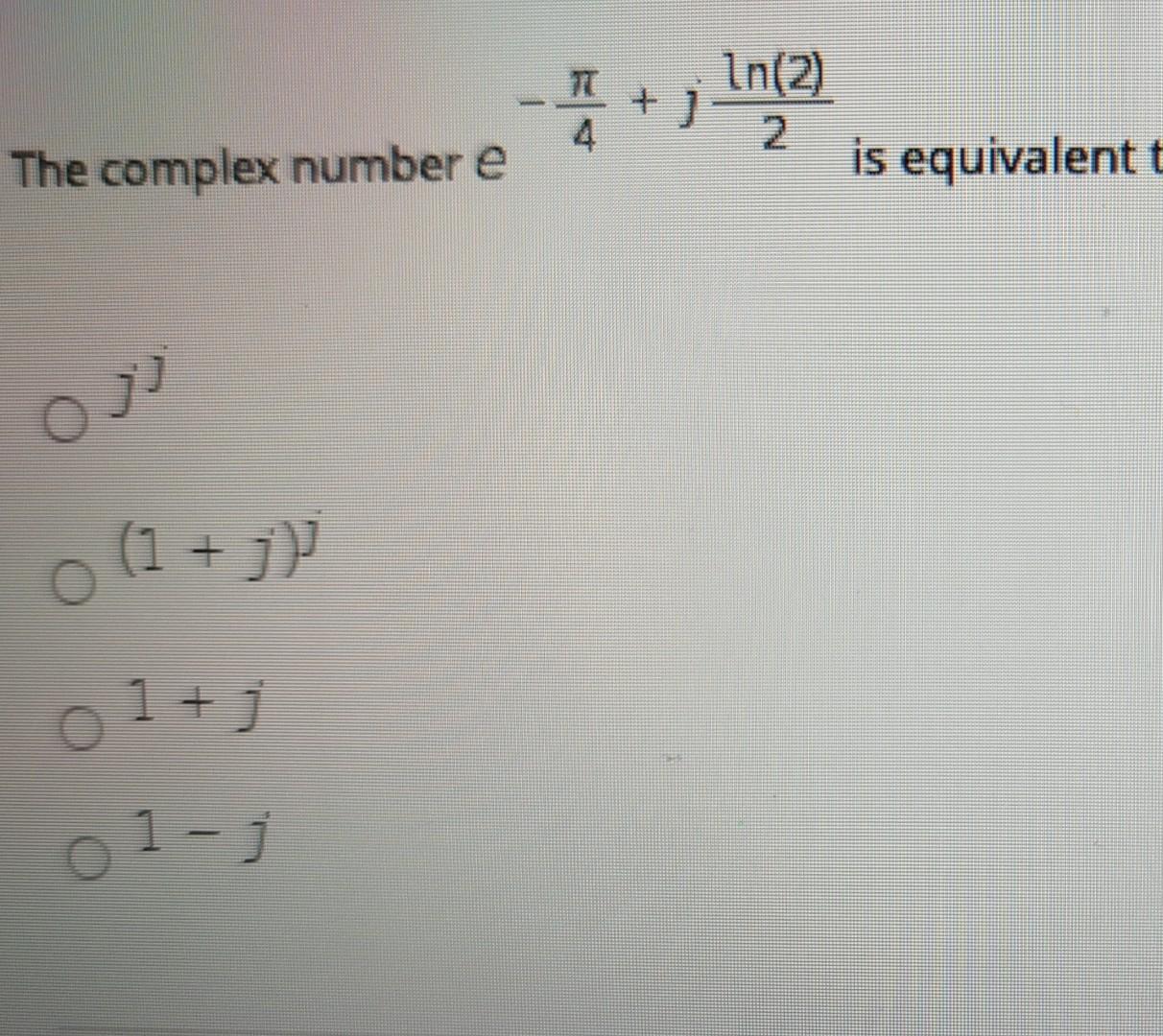 Solved In(2) -5+) 4 The complex number e 2 is equivalent t | Chegg.com