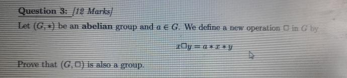 Solved Question 3: [12 Marks]\\nLet (G,x) be an abelian | Chegg.com