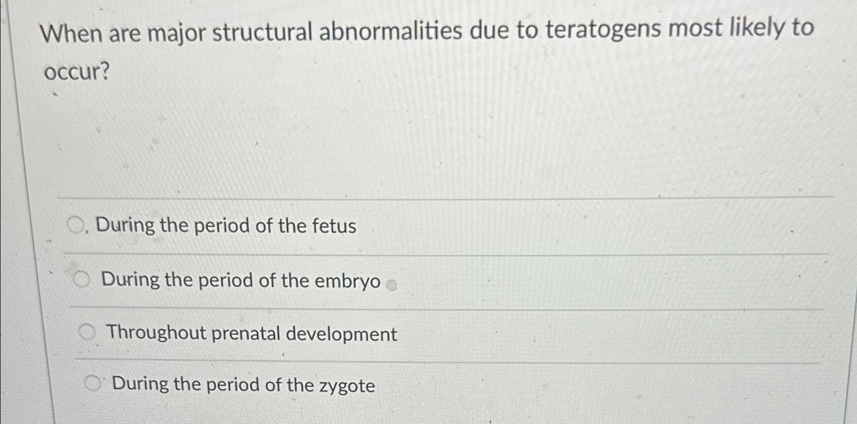 Solved When are major structural abnormalities due to | Chegg.com