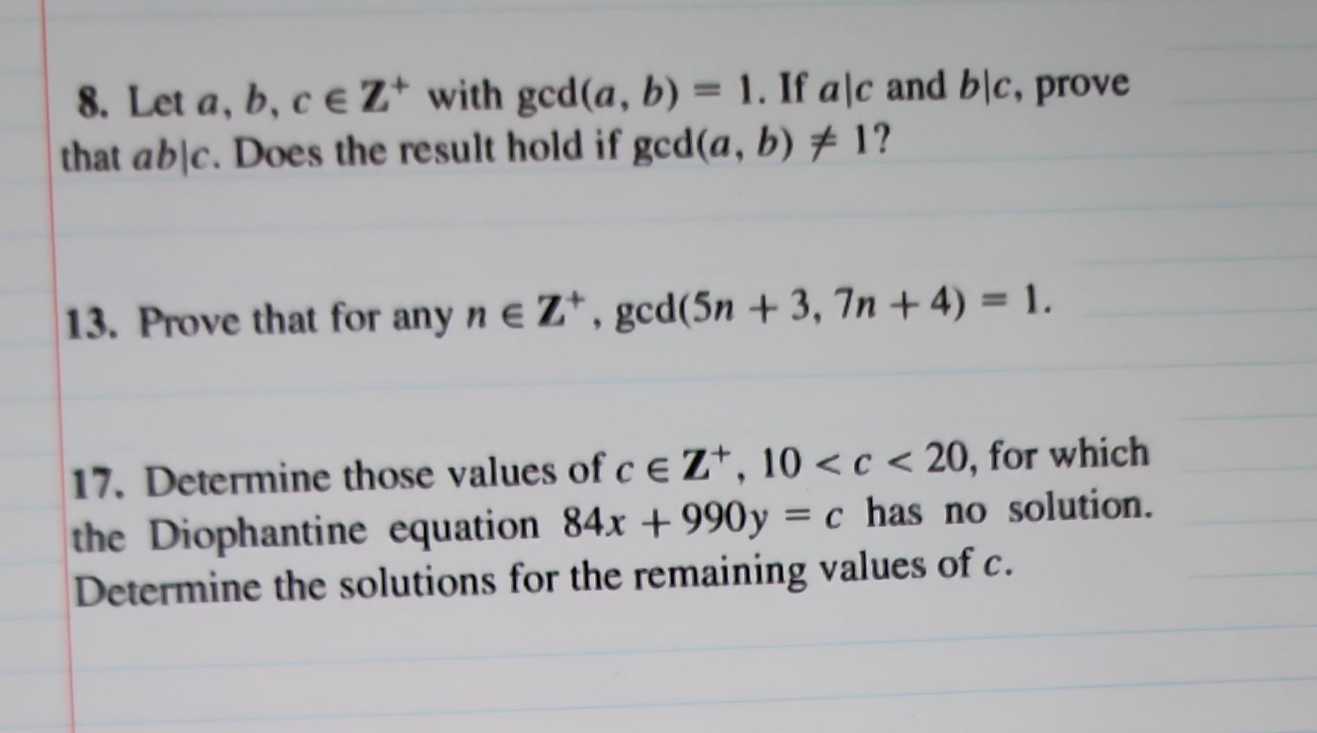 Solved 8. Let a,b,c∈Z+with gcd(a,b)=1. If a∣c and b∣c, prove | Chegg.com