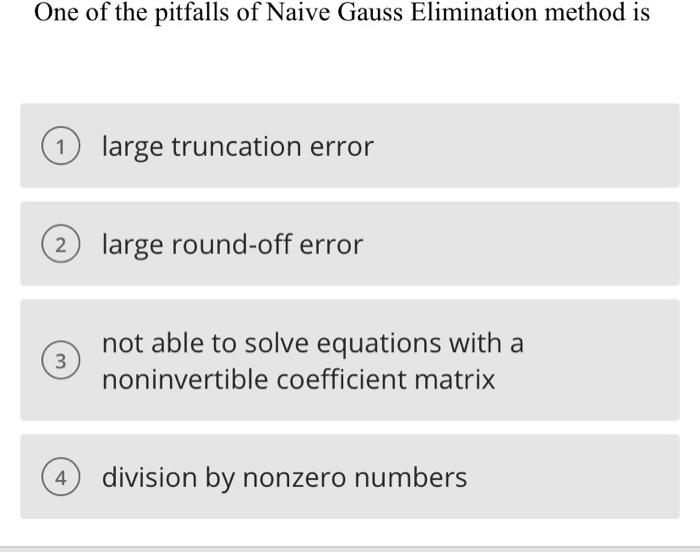Solved One of the pitfalls of Naive Gauss Elimination method | Chegg.com