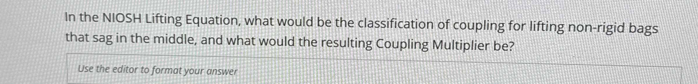 Solved In the NIOSH Lifting Equation, what would be the | Chegg.com