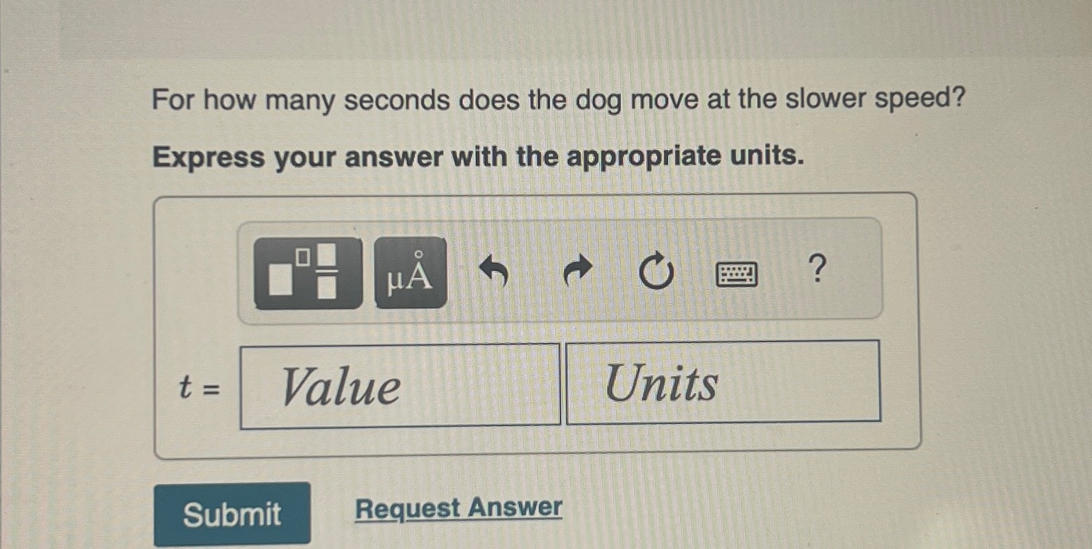 Solved For how many seconds does the dog move at the slower | Chegg.com