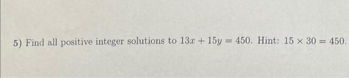 Solved 5) Find all positive integer solutions to | Chegg.com
