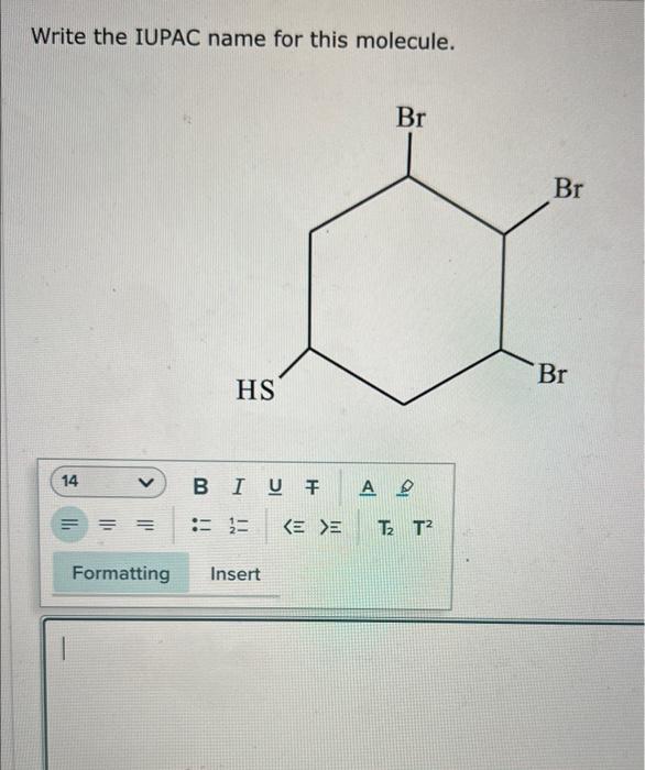 [Solved]: Write the IUPAC name for this molecule. Name thi