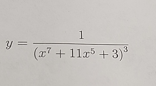 Solved Find the derivative y=1(x7+11x5+3)3 | Chegg.com
