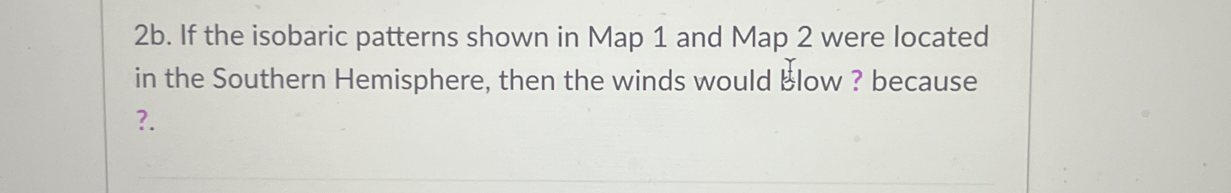Solved 2b ﻿if The Isobaric Patterns Shown In Map 1 ﻿and Map