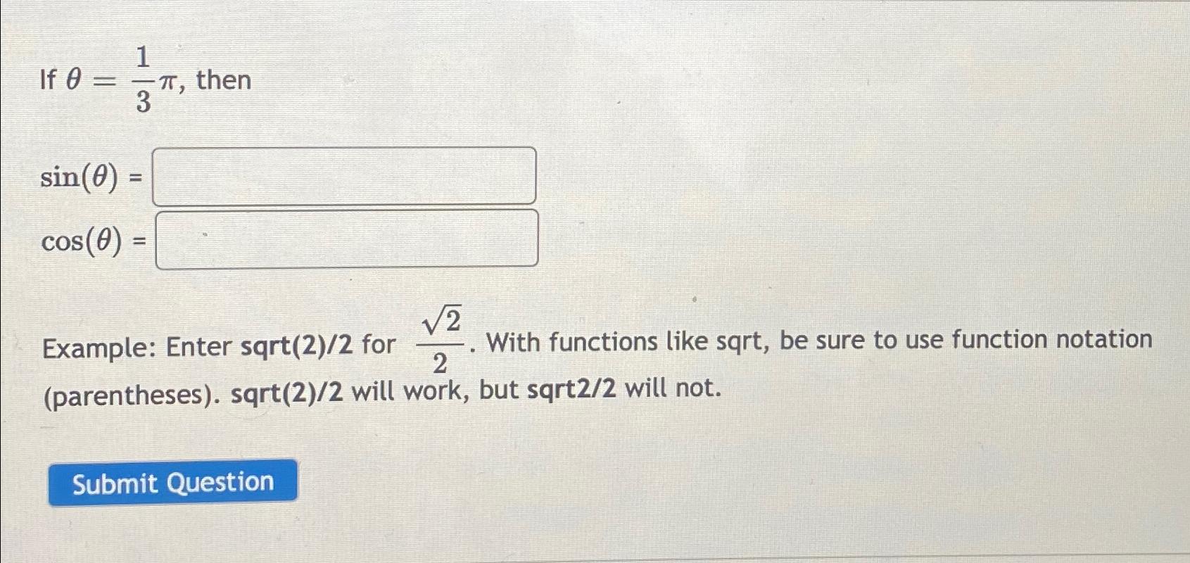 Solved If θ=13π, ﻿thensin(θ)=cos(θ)=Example: Enter sqrt(2)/2 | Chegg.com