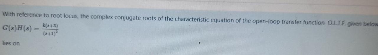 Solved With reference to root locus, the complex conjugate | Chegg.com