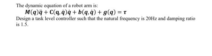 The dynamic equation of a robot arm is: M(99 + C(q,99 | Chegg.com