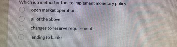 Which is a method or tool to implement monetary | Chegg.com