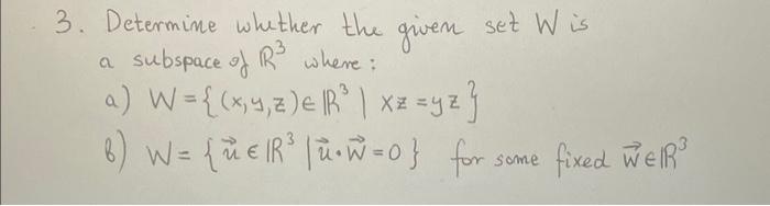 Solved 3. Determine whither the given set W is a subspace of | Chegg.com