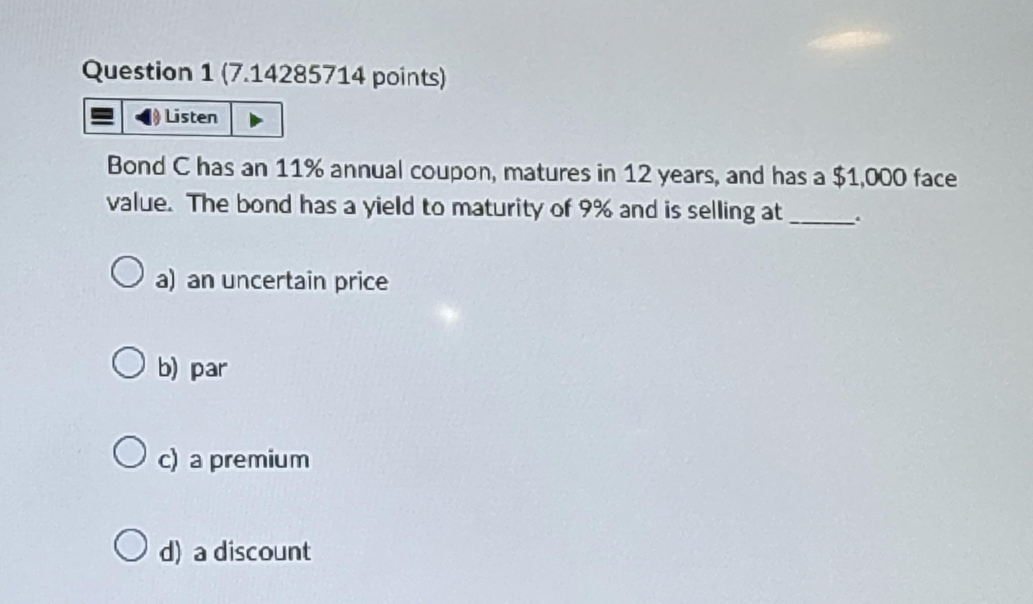 Solved Question 1 ( 7.14285714 ﻿points)Bond C has an 11% | Chegg.com