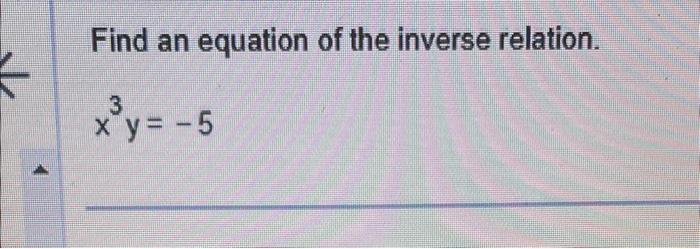 Solved Find an equation of the inverse relation. x3y=−5 | Chegg.com