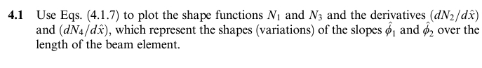 4.1 ﻿Use Eqs. (4.1.7) ﻿to plot the shape functions N1 | Chegg.com