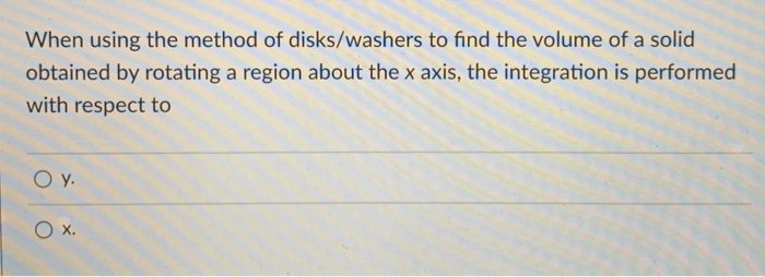 Solved When using the method of disks/washers to find the | Chegg.com