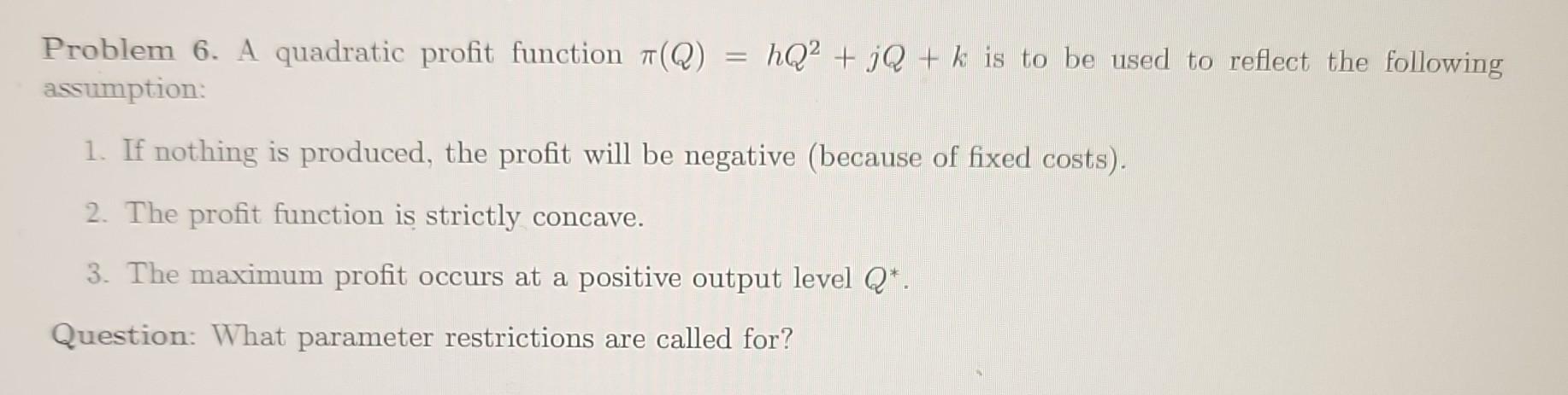 Solved Problem 6. A quadratic profit function π(Q)=hQ2+jQ+k | Chegg.com