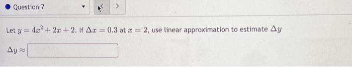 Solved Let y=4x2+2x+2. If Δx=0.3 at x=2, use linear | Chegg.com