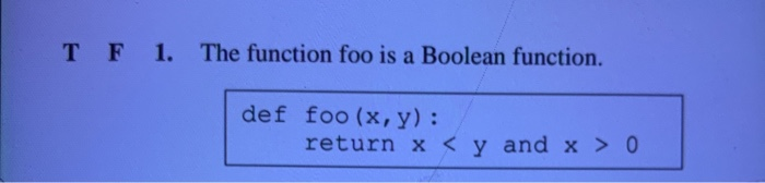 Solved T F 1. The function foo is a Boolean function. def | Chegg.com
