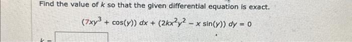 Solved Find the value of k so that the given differential | Chegg.com
