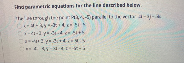 Solved Find parametric equations for the line described | Chegg.com