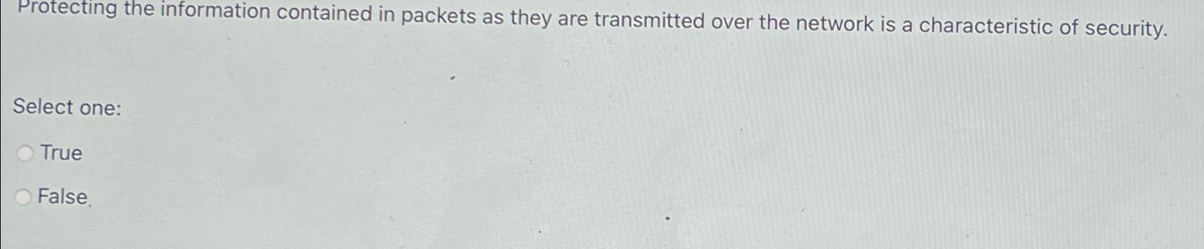 Solved Protecting the information contained in packets as | Chegg.com