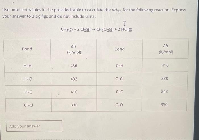 Solved Use bond enthalpies in the provided table to | Chegg.com