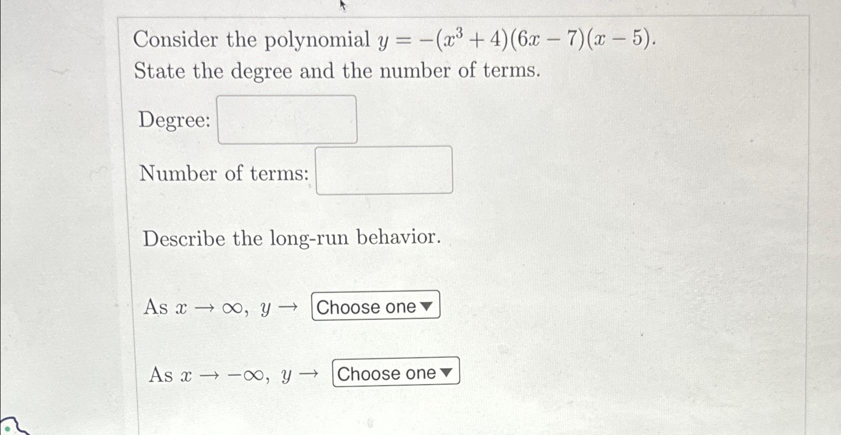 Solved Consider the polynomial y=-(x3+4)(6x-7)(x-5).State | Chegg.com