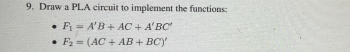 Solved 9. Draw a PLA circuit to implement the functions: • | Chegg.com