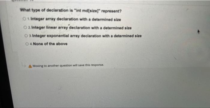 Solved What type of declaration is "int md[size]" represent? | Chegg.com