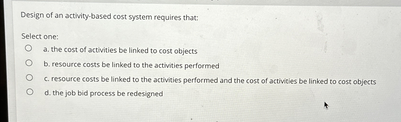 Solved Design of an activity-based cost system requires | Chegg.com