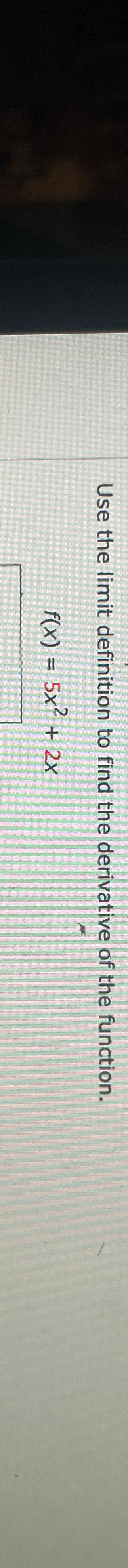 Solved Use the limit definition to find the derivative of | Chegg.com