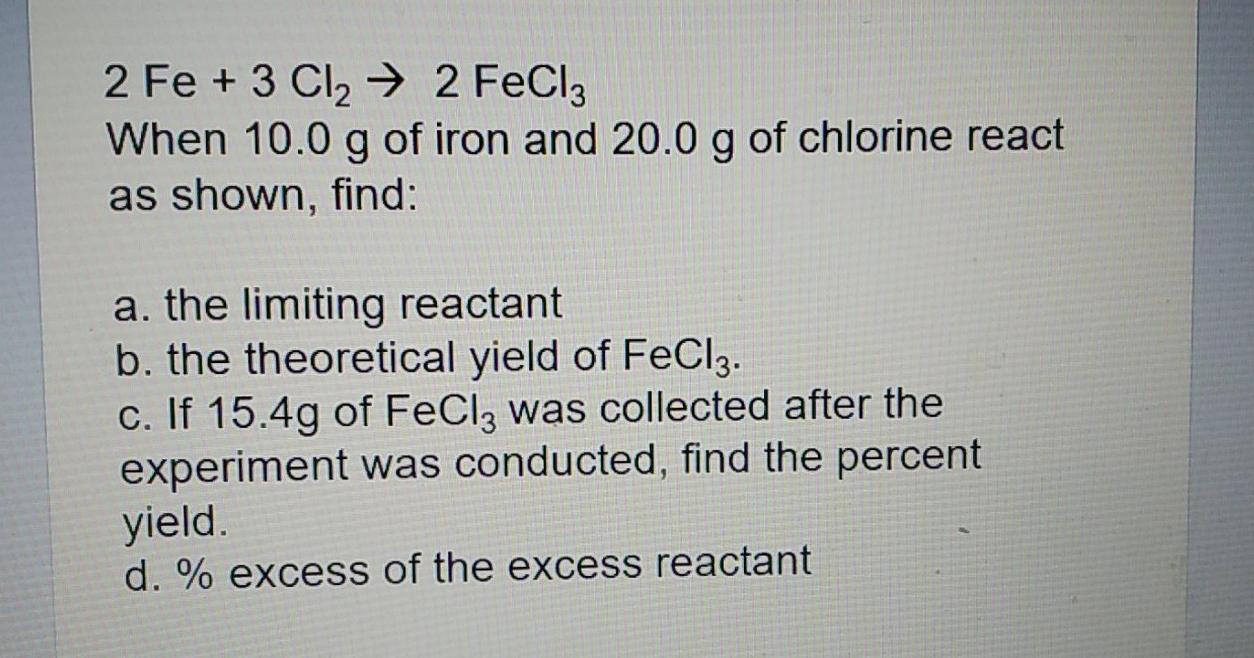 Solved 2 Fe + 3 Cl2 → 2 FeCl3 When 10.0 g of iron and 20.0 g | Chegg.com