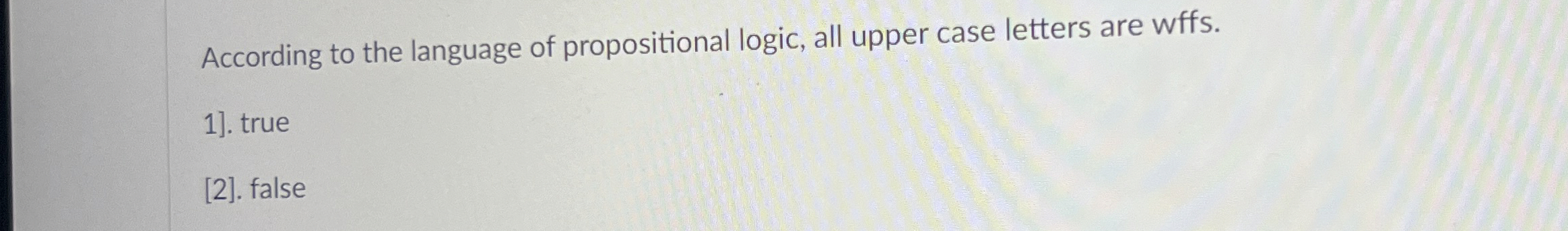 Solved According to the language of propositional logic, all | Chegg.com