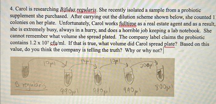 Solved 4. Carol is researching Bifidus regularis. She | Chegg.com