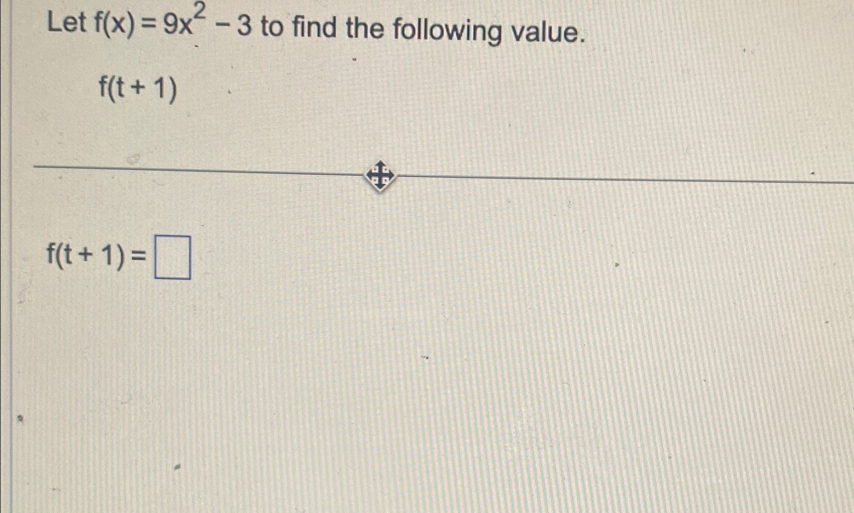Solved Let f(x)=9x2-3 ﻿to find the following value.f(t+1) | Chegg.com