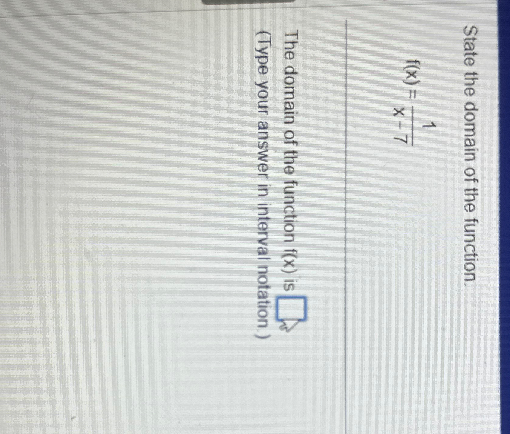 Solved State The Domain Of The Function F X 1x 7the Domain