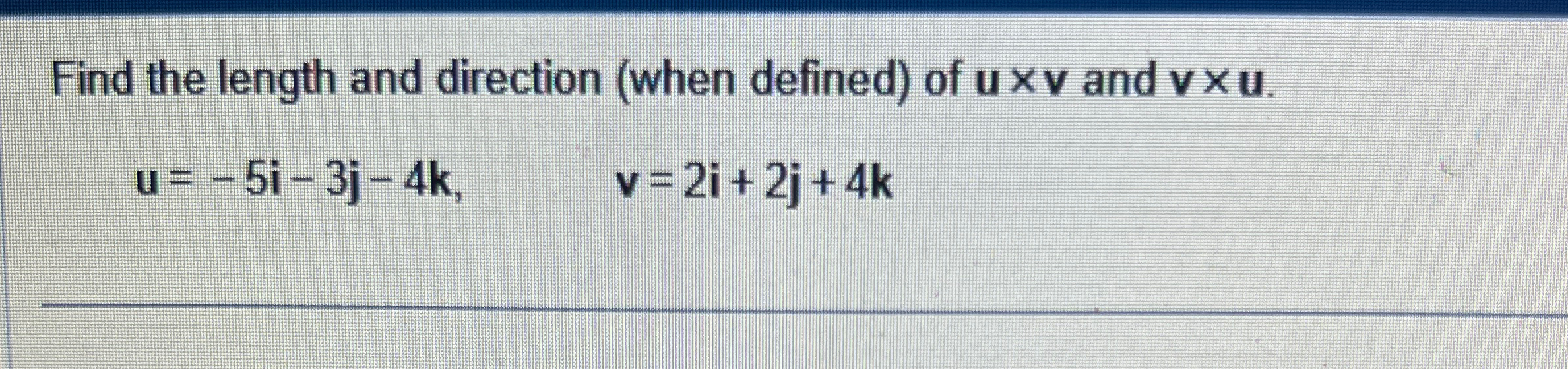 Solved Find the length and direction (when defined) ﻿of u×v | Chegg.com