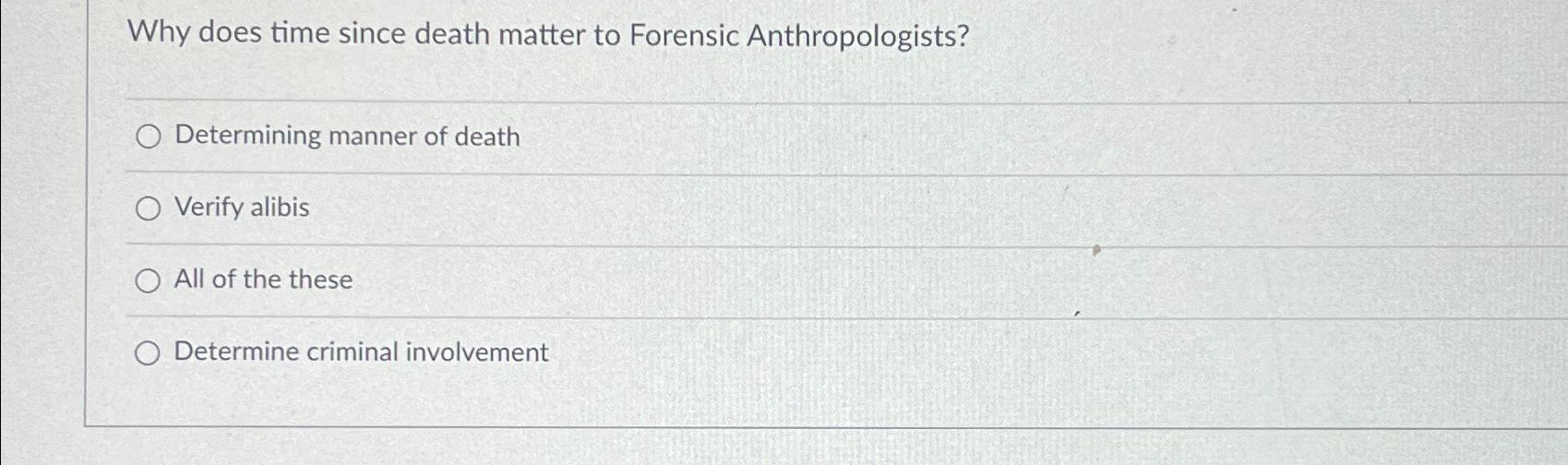 Solved Why does time since death matter to Forensic | Chegg.com