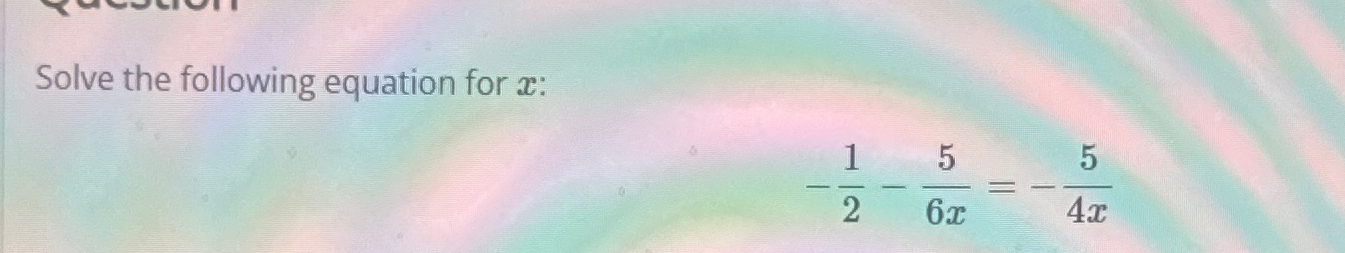 Solved Solve the following equation for x ﻿:-12-56x=-54x | Chegg.com