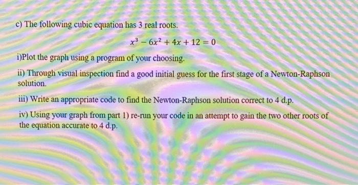 Solved c) The following cubic equation has 3 real roots. | Chegg.com