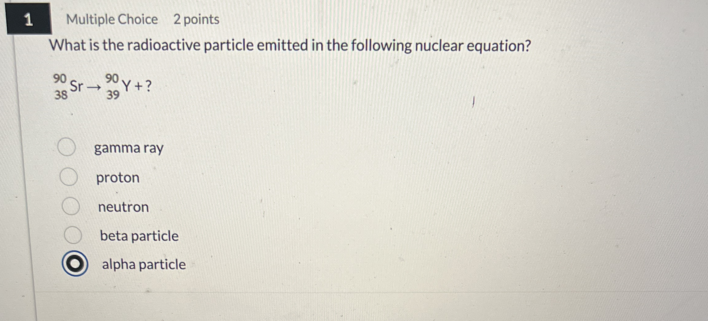 Solved 1Multiple Choice2 ﻿pointsWhat is the radioactive | Chegg.com