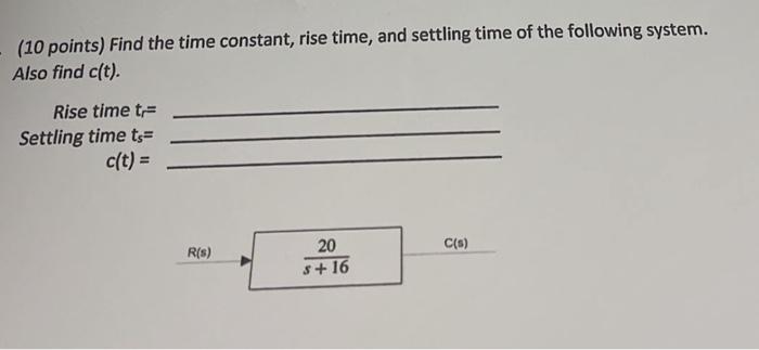 Solved 4. (10 points) Find the time constant, rise time, and | Chegg.com