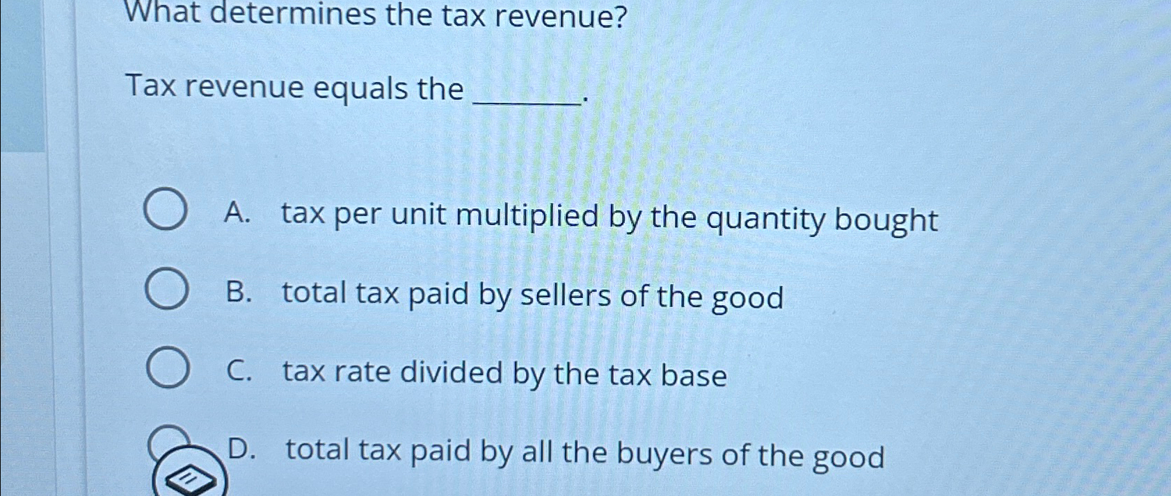 Solved What determines the tax revenue?Tax revenue equals | Chegg.com