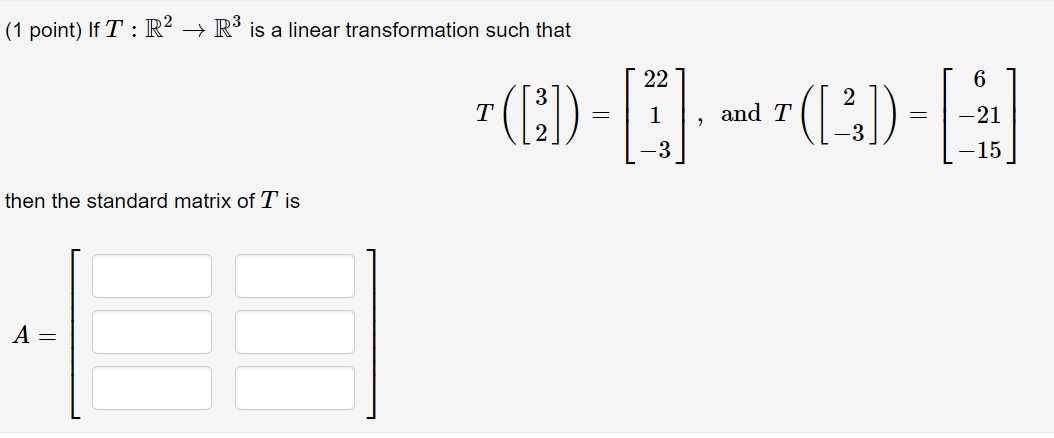 Solved (1 ﻿point) ﻿If T:R2→R3 ﻿is a linear transformation | Chegg.com