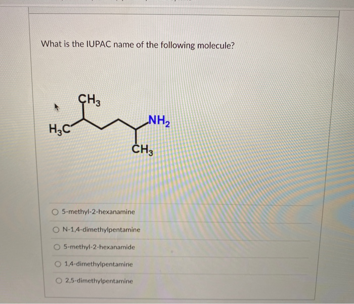 Solved What is the IUPAC name of the following molecule? ÇHz | Chegg.com