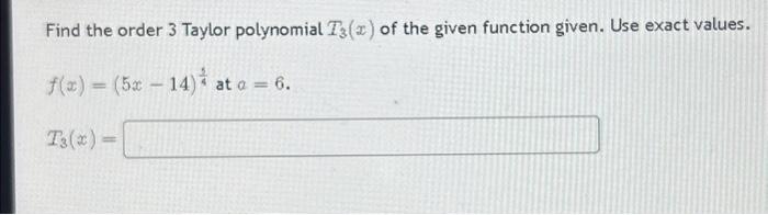Solved Find the order 3 Taylor polynomial T3(x) of the given | Chegg.com