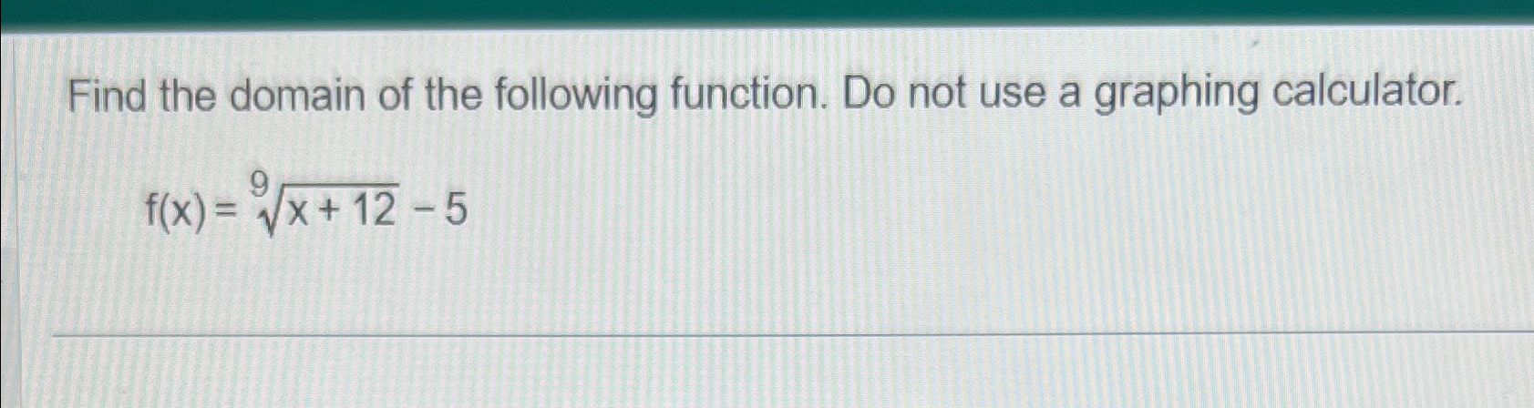 Solved Find the domain of the following function. Do not use | Chegg.com