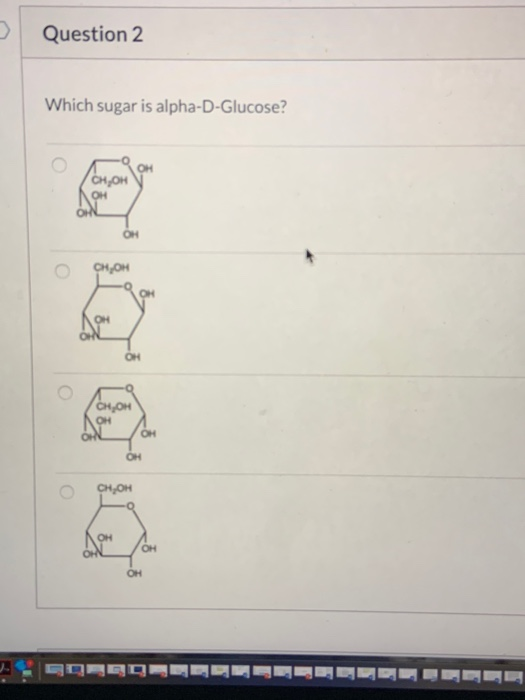 Solved Question 2 Which sugar is alpha-D-Glucose? | Chegg.com