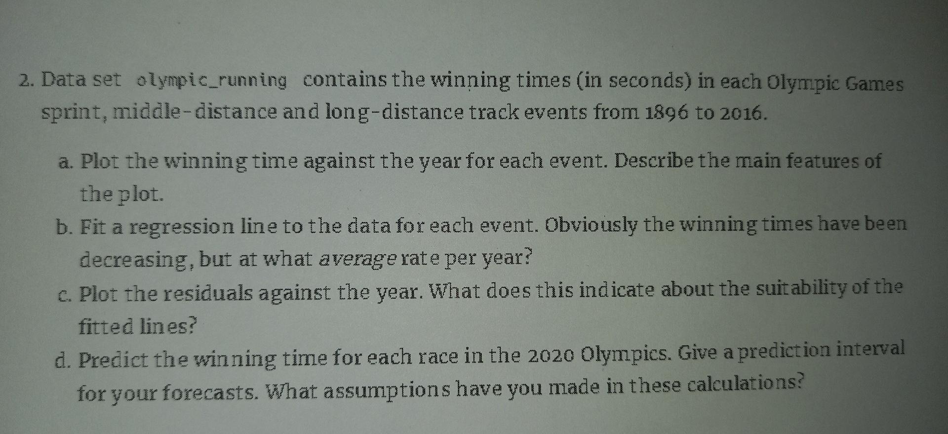 Solved 2. Data set olympic_running contains the winning | Chegg.com